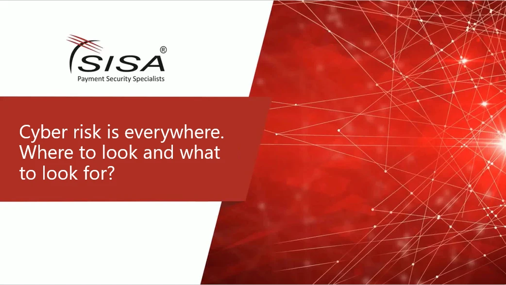 Cyber risk is everywhere. Where to look and what to look for? | SISA